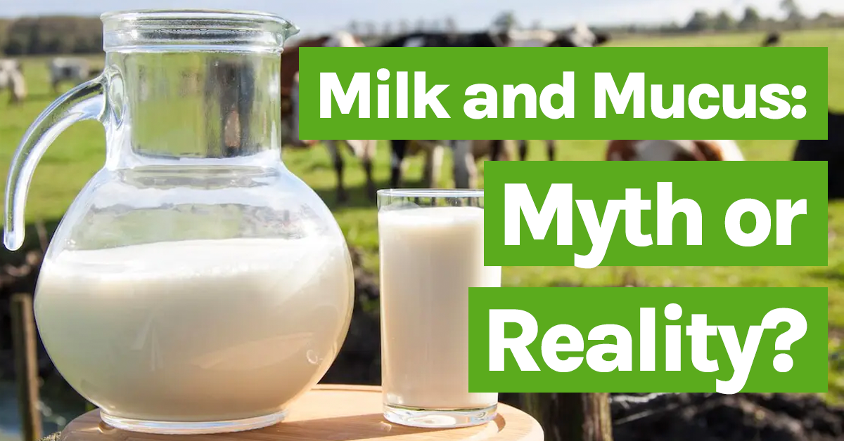 Green Valley Naturals | Old Wives Tale or Real Problem? Milk and Mucus ...