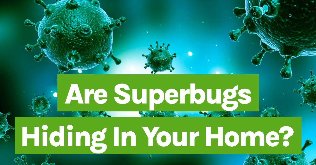 Green Valley Naturals | Stemming the Spread of Superbugs Starts at Home