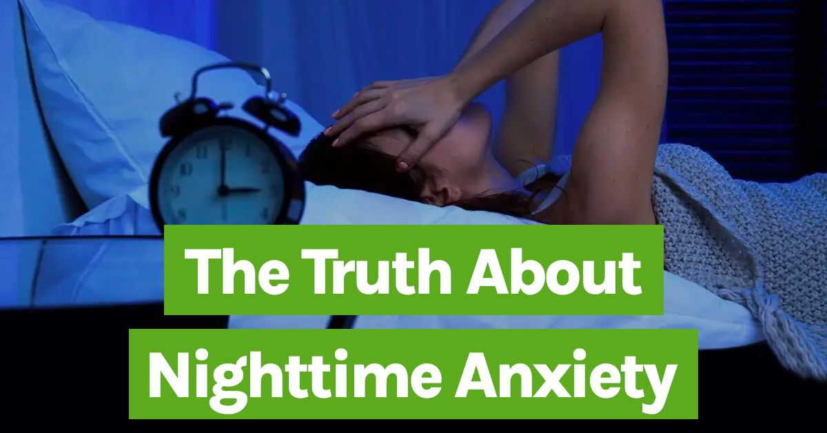 Green Valley Naturals | The Truth About Nighttime Anxiety and What to ...