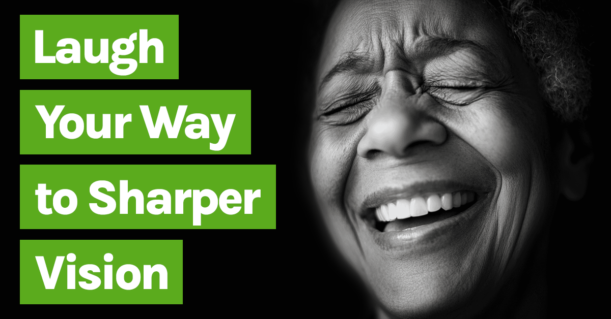 Green Valley Naturals | Laugh Your Way to Sharper Vision Green Valley Naturals | Laugh Your Way to Sharper Vision