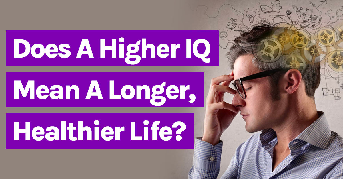 Brain Health Breakthroughs | Does a High IQ Hold the Key to a Longer Life?