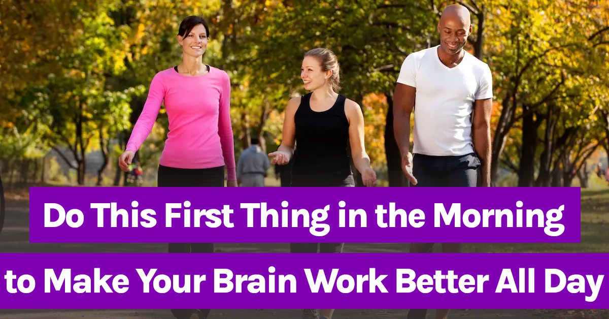 Brain Health Breakthroughs | Do This First Thing in the Morning to Make ...